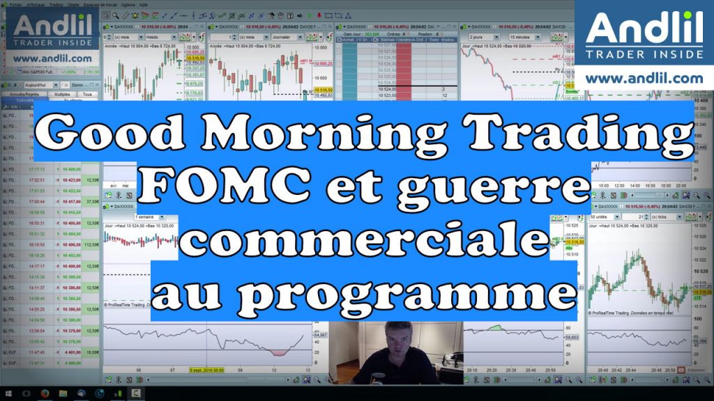 Jour de FOMC, tout est possible, Guerre commerciale Le Good Morning Trading