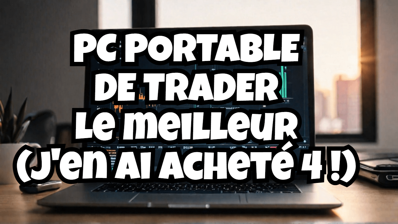 Quel PC portable choisir pour trader efficacement
